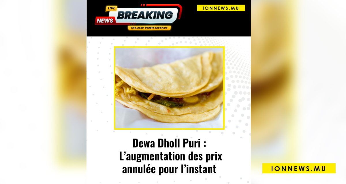 Dewa Dholl Puri : L’augmentation des prix annulée pour l’instant